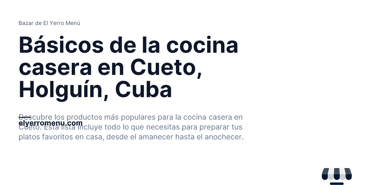 Básicos de la cocina casera en Cueto, Holguín, Cuba | Bazar de El Yerro ...