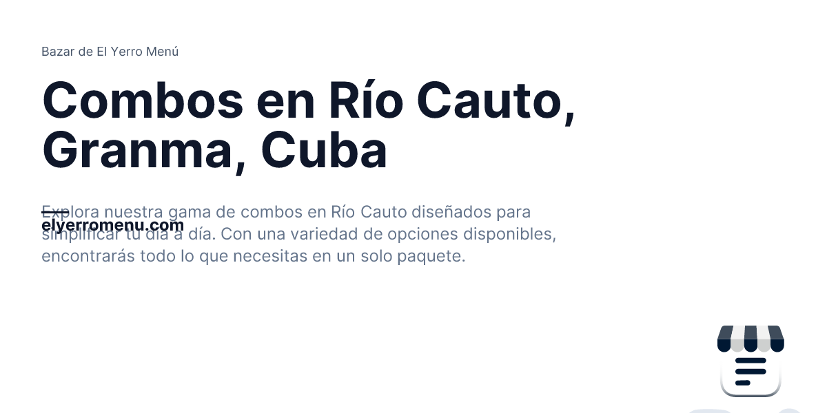 Combos en Río Cauto, Granma, Cuba | Bazar de El Yerro Menú