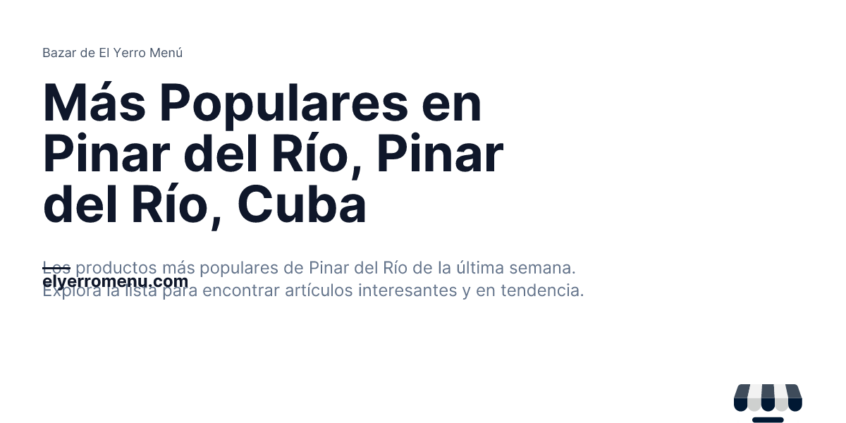 Más Populares en Pinar del Río, Pinar del Río, Cuba | Bazar de El Yerro ...