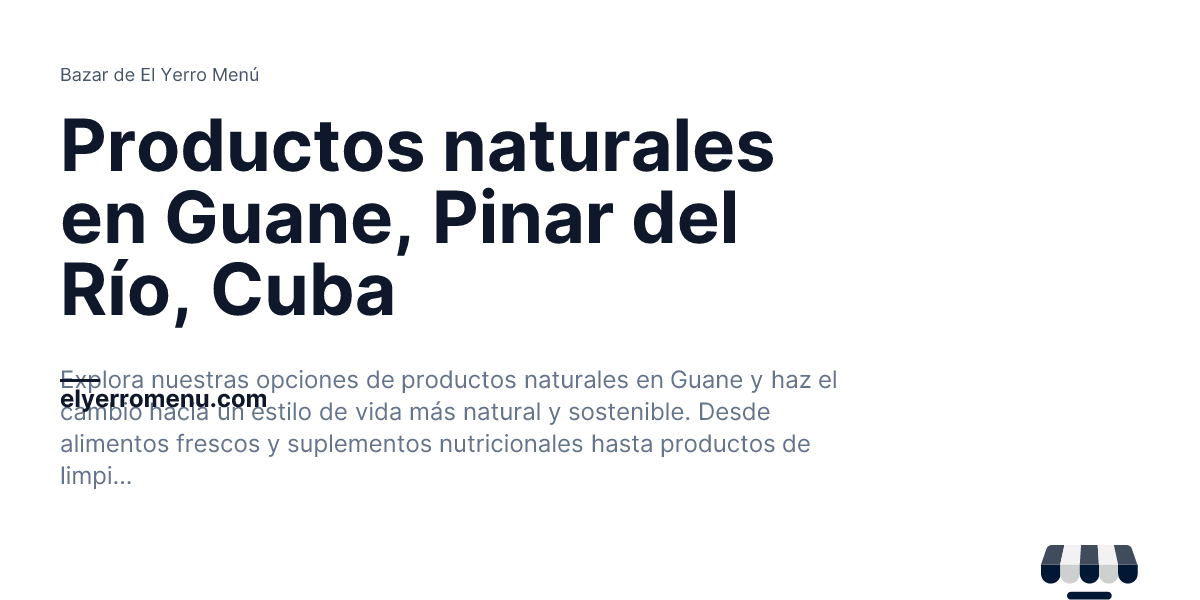 Productos naturales en Guane, Pinar del Río, Cuba | Bazar de El Yerro Menú